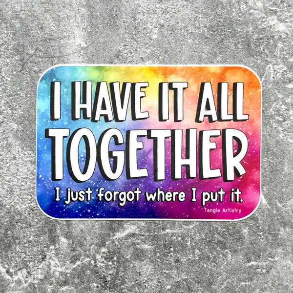 I Have it all Together Sticker - Tangle Artistry
